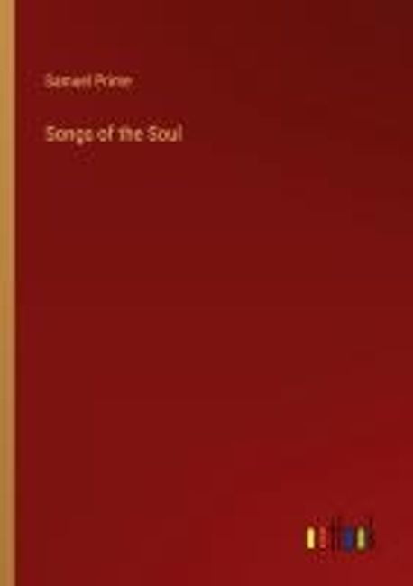 Songs of the Soul | Prime, Samuel - 교보문고