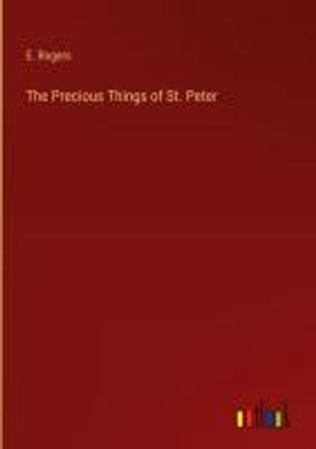 The Precious Things of St. Peter | Rogers, E. - 교보문고