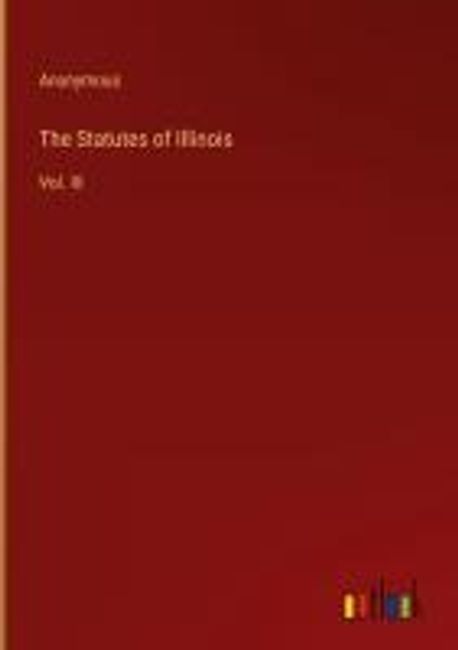 The Statutes of Illinois | Anonymous - 교보문고