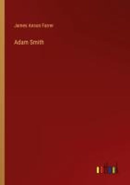 Adam Smith | Farrer, James Anson - 교보문고