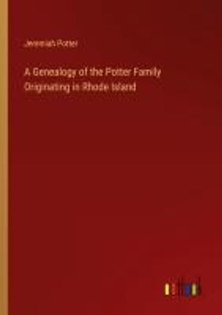 A Genealogy of the Potter Family Originating in Rhode Island | Potter ...