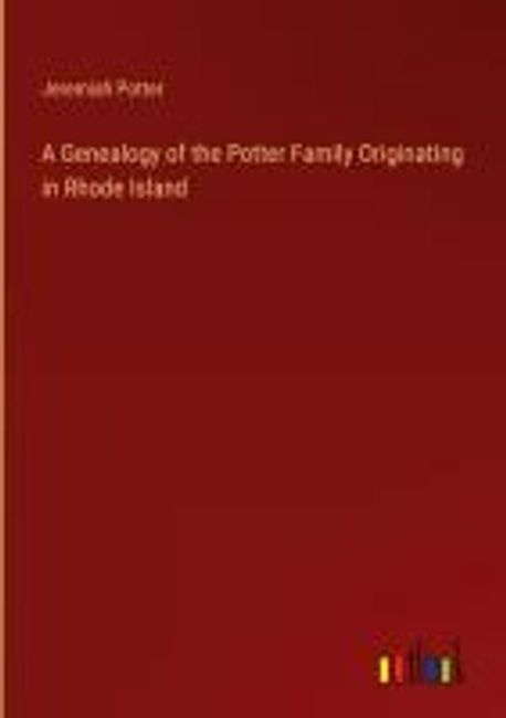 A Genealogy of the Potter Family Originating in Rhode Island | Potter ...