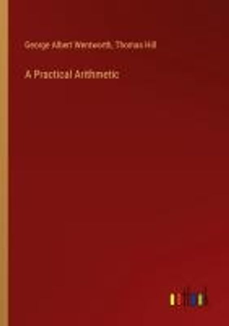 A Practical Arithmetic | Wentworth, George Albert - 교보문고