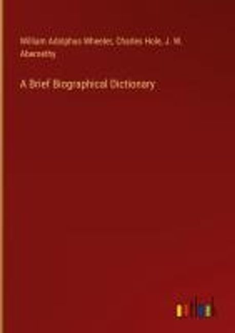 A Brief Biographical Dictionary | Wheeler, William Adolphus - 교보문고