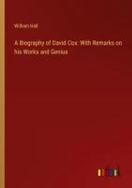 A Biography of David Cox: With Remarks on his Works and Genius | Hall ...