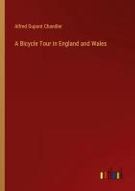 A Bicycle Tour in England and Wales | Chandler, Alfred Dupont - 교보문고