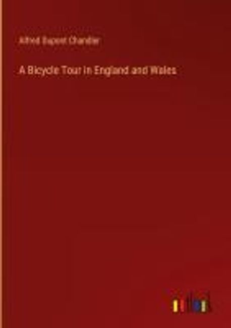 A Bicycle Tour in England and Wales | Chandler, Alfred Dupont - 교보문고