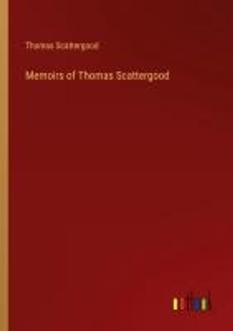 Memoirs of Thomas Scattergood | Scattergood, Thomas - 교보문고