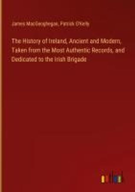 The History of Ireland, Ancient and Modern, Taken from the Most ...
