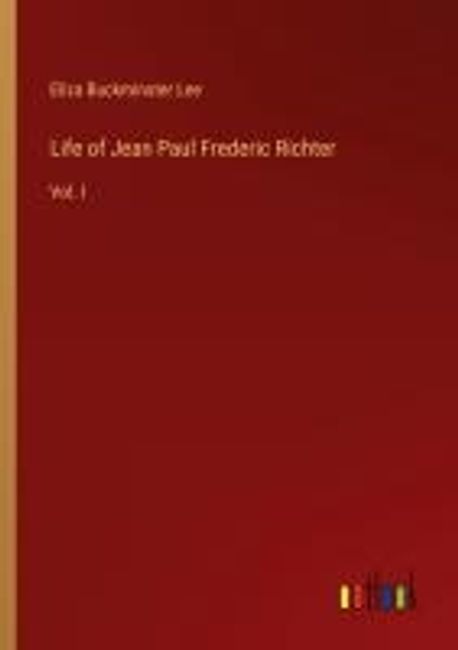Life of Jean Paul Frederic Richter | Lee, Eliza Buckminster - 교보문고