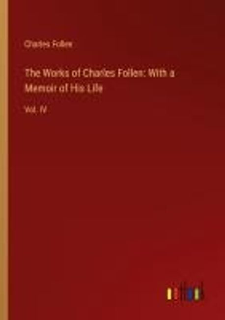 The Works of Charles Follen: With a Memoir of His Life | Follen ...