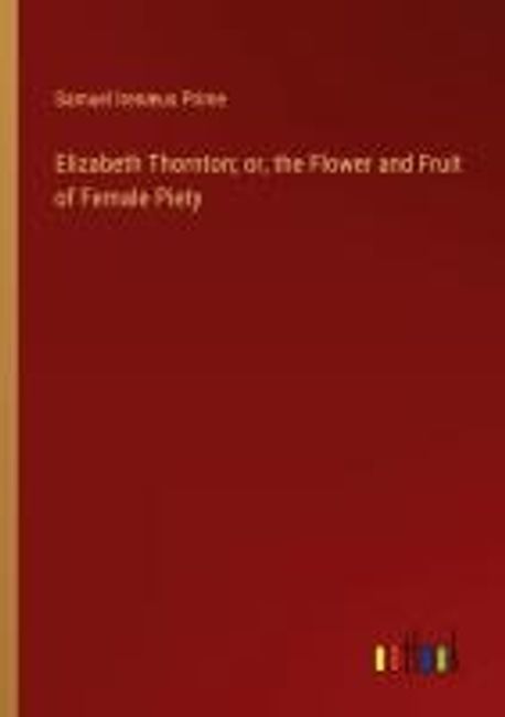 Elizabeth Thornton; or, the Flower and Fruit of Female Piety | Prime ...