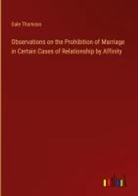 Observations on the Prohibition of Marriage in Certain Cases of ...