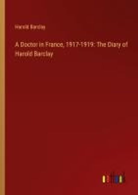 A Doctor in France, 1917-1919 | Barclay, Harold - 교보문고