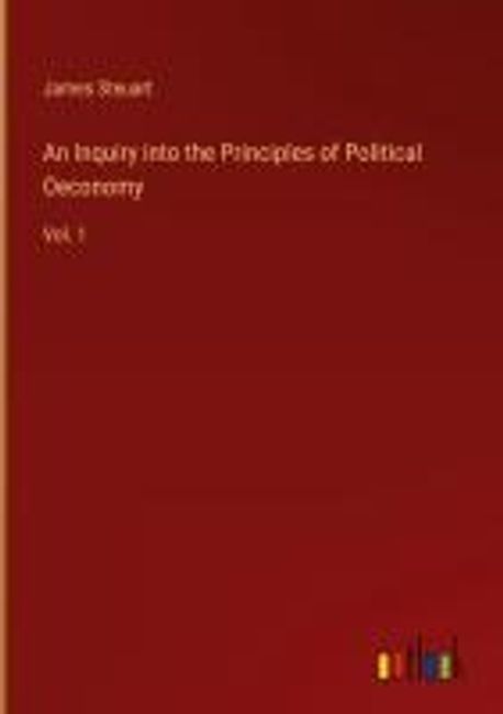 An Inquiry into the Principles of Political Oeconomy | Steuart, James ...