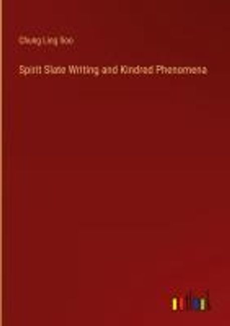 Spirit Slate Writing and Kindred Phenomena | Soo, Chung Ling - 교보문고