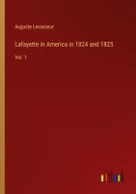 Lafayette in America in 1824 and 1825 | Levasseur, Auguste - 교보문고