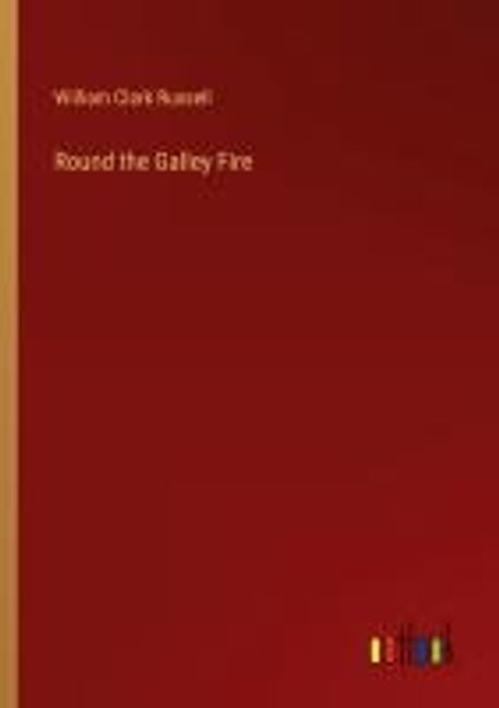 Round the Galley Fire | Russell, William Clark - 교보문고