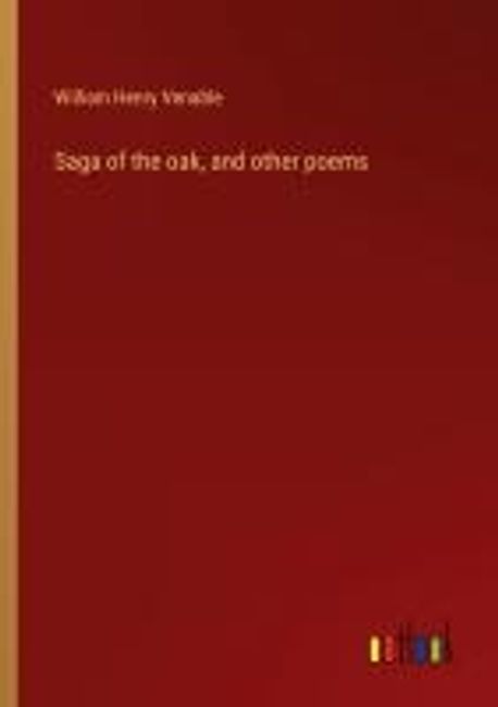 Saga of the oak, and other poems | Venable, William Henry - 교보문고