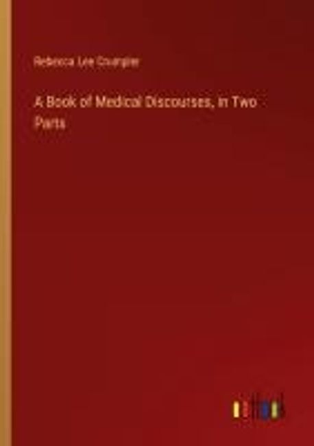 A Book of Medical Discourses, in Two Parts | Crumpler, Rebecca Lee - 교보문고