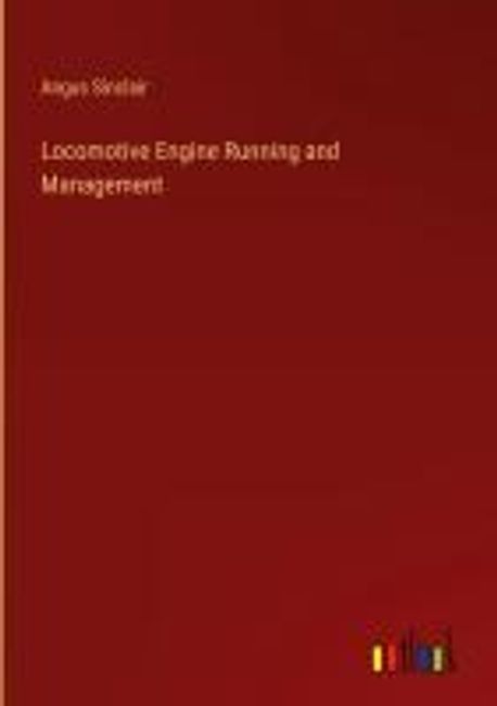Locomotive Engine Running and Management | Sinclair, Angus - 교보문고