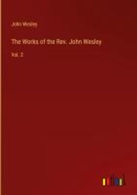 The Works of the Rev. John Wesley | Wesley, John - 교보문고