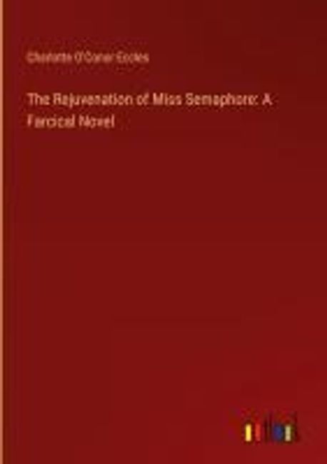 The Rejuvenation of Miss Semaphore | Eccles, Charlotte O'Conor - 교보문고