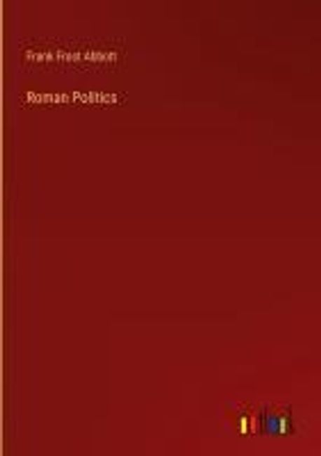 Roman Politics | Abbott, Frank Frost - 교보문고