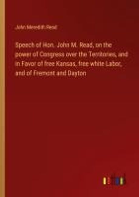 Speech of Hon. John M. Read, on the power of Congress over the ...