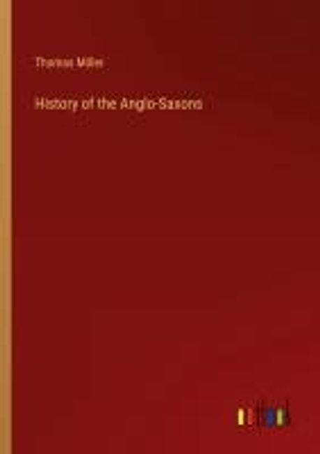 History of the Anglo-Saxons | Miller, Thomas - 교보문고