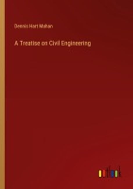A Treatise on Civil Engineering | Mahan, Dennis Hart - 교보문고