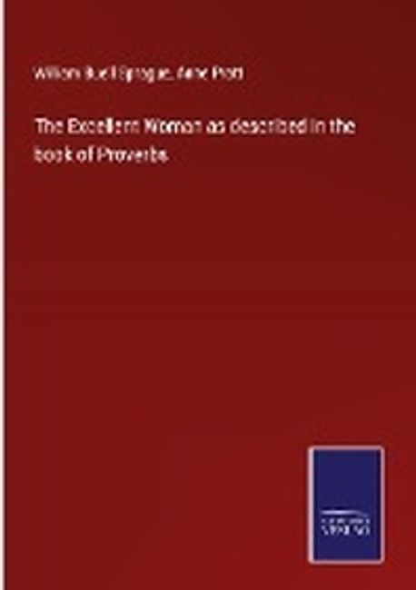 The Excellent Woman as described in the book of Proverbs | Sprague ...