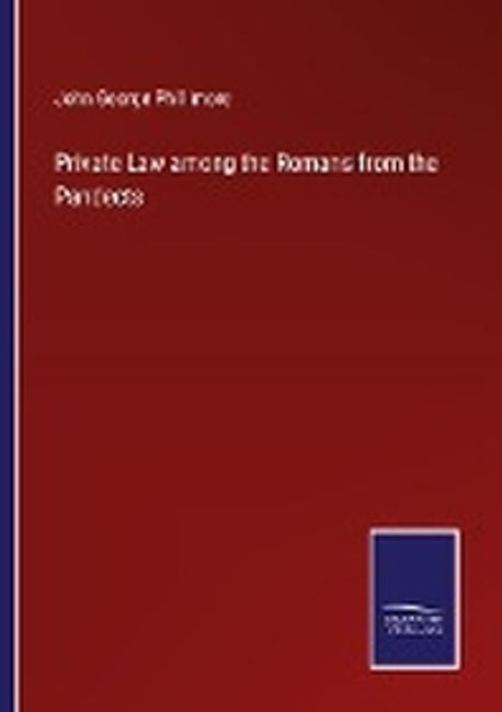 Private Law among the Romans from the Pandects | Phillimore, John ...