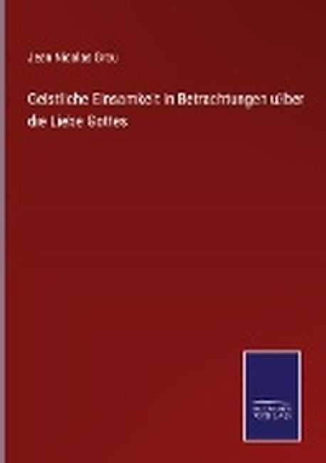Geistliche Einsamkeit in Betrachtungen über die Liebe Gottes | Grou ...