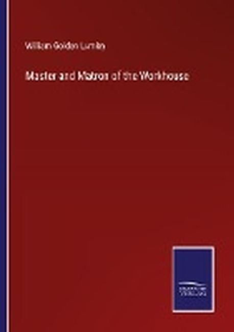 Master and Matron of the Workhouse | Lumley, William Golden - 교보문고