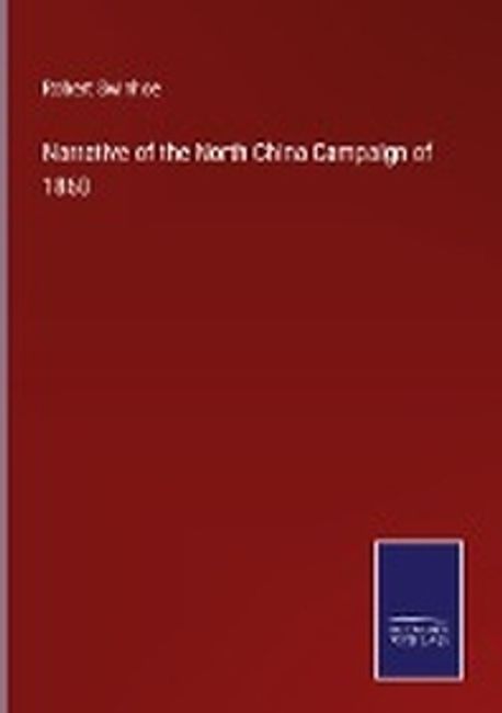 Narrative of the North China Campaign of 1860 | Swinhoe, Robert - 교보문고