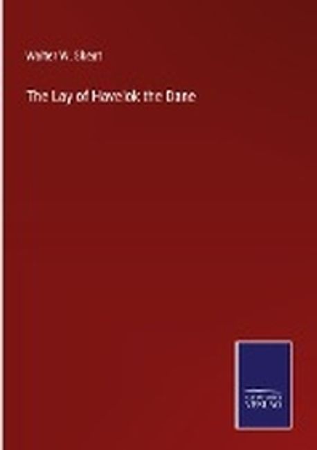 The Lay of Havelok the Dane | Skeat, Walter W. - 교보문고