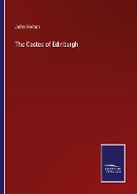 The Castes of Edinburgh | Heiton, John - 교보문고