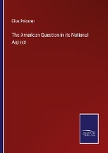 The American Question in its National Aspect | Peissner, Elias - 교보문고