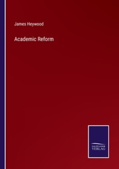 Academic Reform | Heywood, James - 교보문고