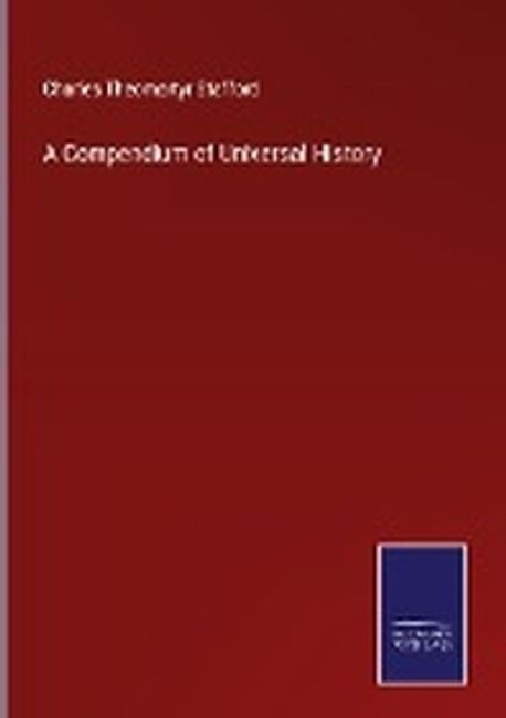 A Compendium of Universal History | Stafford, Charles Theomartyr - 교보문고
