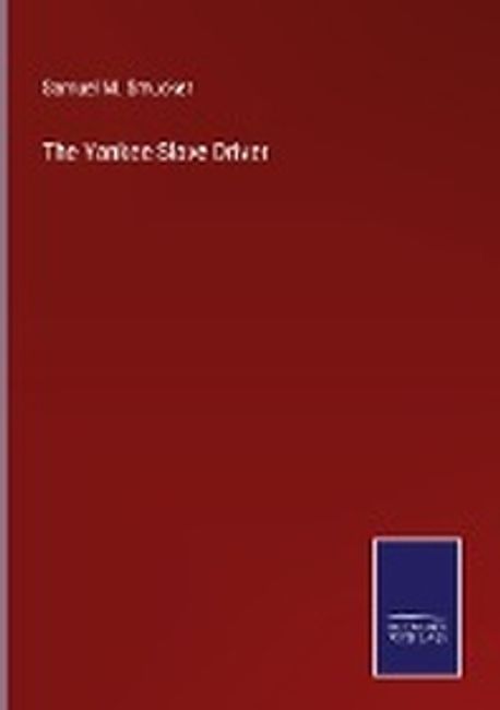 The Yankee Slave Driver | Smucker, Samuel M. - 교보문고