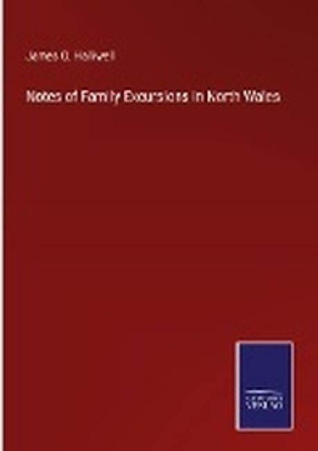 Notes of Family Excursions in North Wales | Halliwell, James O. - 교보문고