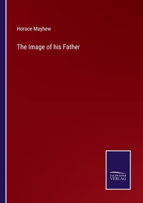 The Image of his Father | Mayhew, Horace - 교보문고