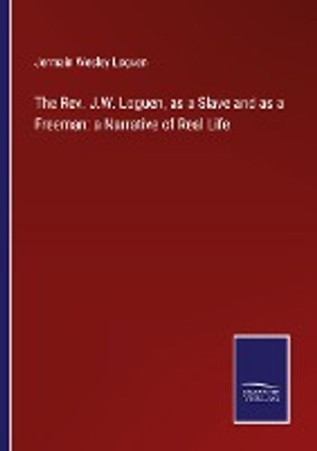 The Rev. J.W. Loguen, as a Slave and as a Freeman | Loguen, Jermain ...
