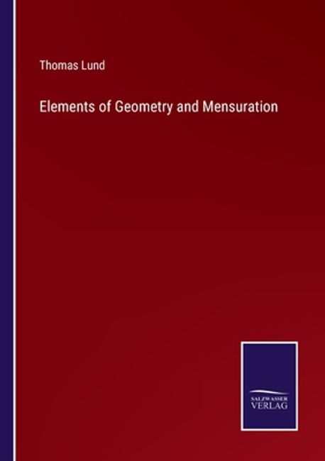 Elements of Geometry and Mensuration | Lund, Thomas - 교보문고