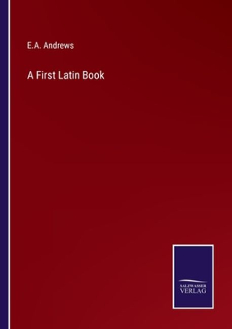 A First Latin Book | Andrews, E. A. - 교보문고