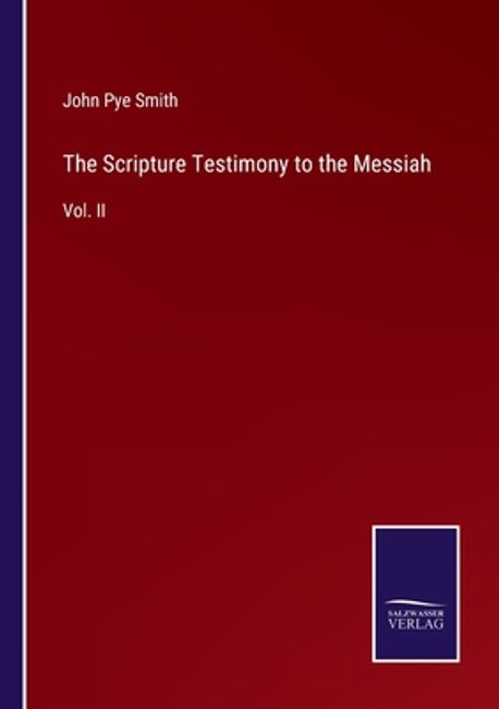 The Scripture Testimony to the Messiah | Smith, John Pye - 교보문고
