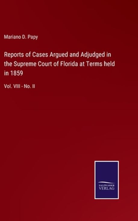 Reports of Cases Argued and Adjudged in the Supreme Court of Florida at ...