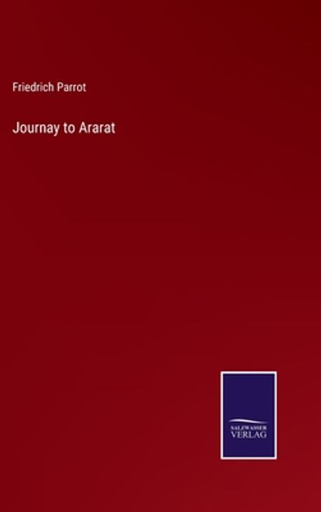 Journay to Ararat | Parrot, Friedrich - 교보문고